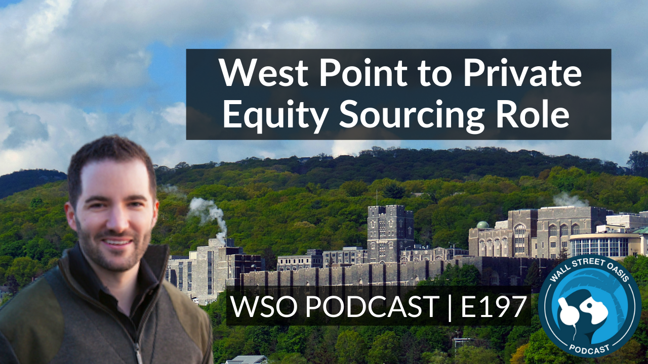 WSO Podcast | E197: West Point to Private Equity Sourcing Role after 10 ...