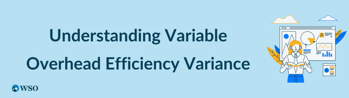 Variable Overhead Efficiency Variance - Overview, Formula, Risk of ...