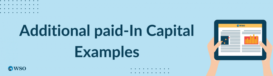 Additional Paid In Capital - Example, Meaning, How to Calculate | Wall ...