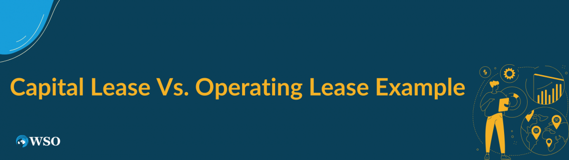 Capital Lease vs Operating Lease - What You Need to Know | Wall Street ...