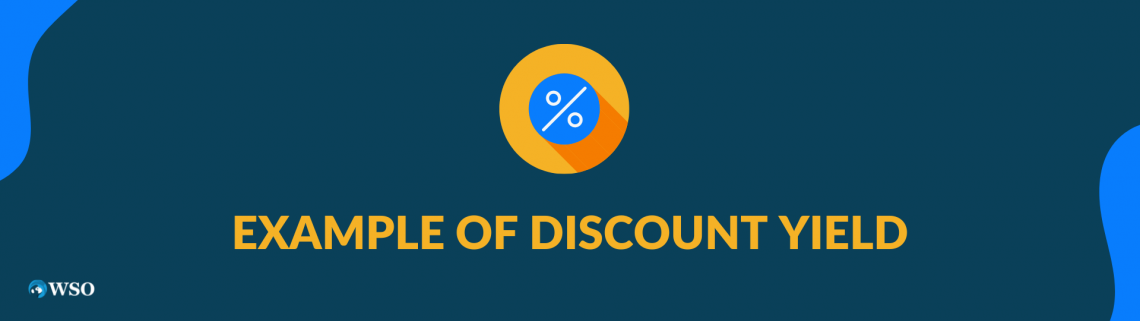 Discount Yield - Overview, How To Calculate, Usage | Wall Street Oasis