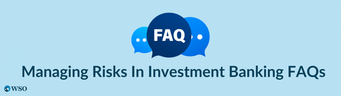 Managing Risks in Investment Banking - Overview | Wall Street Oasis