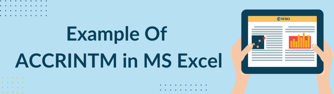 ACCRINTM Function - Formula, Examples, How to Use ACCRINTM | Wall ...