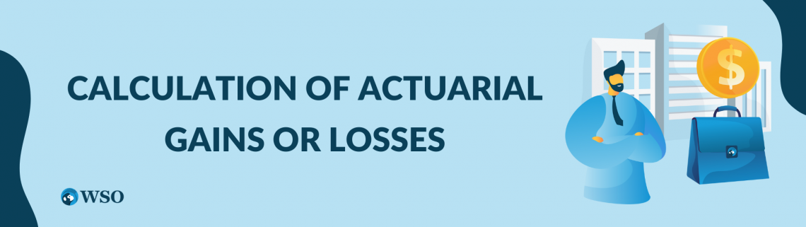 Actuarial Gains or Losses - Overview, How It Happens, Adjustments ...