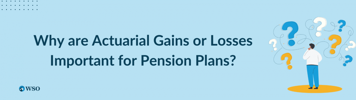 Actuarial Gains or Losses - Overview, How It Happens, Adjustments ...