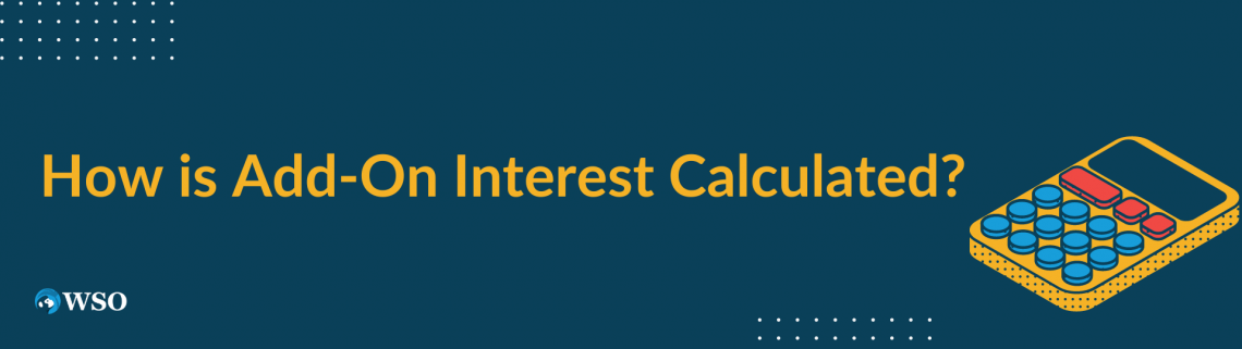 Add-On Interest - Overview, How It is Calculated, and Implications ...