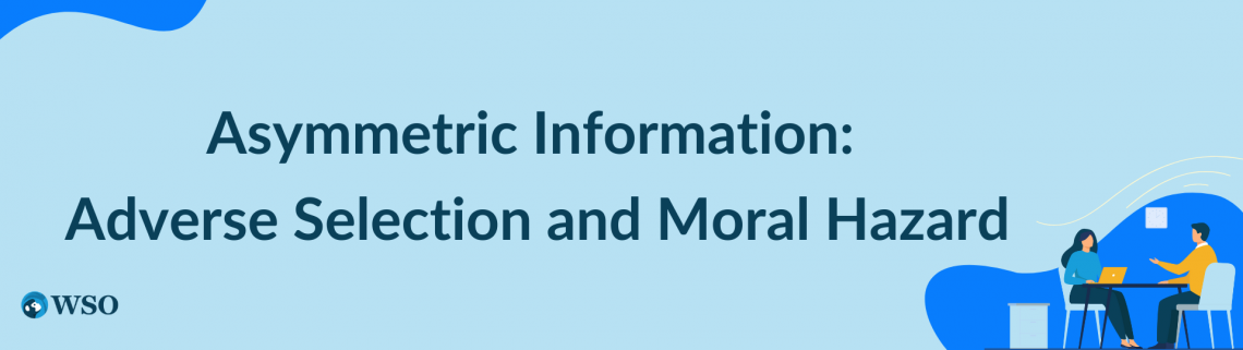 Asymmetric Information - Definition, Moral Hazard Issue, Financial ...