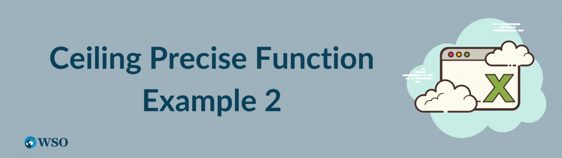 CEILING.PRECISE Function - Formula, Examples, How to Use | Wall Street ...