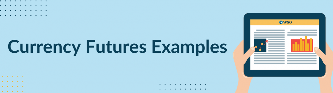 Currency Futures - Overview, How It Works, and Uses | Wall Street Oasis