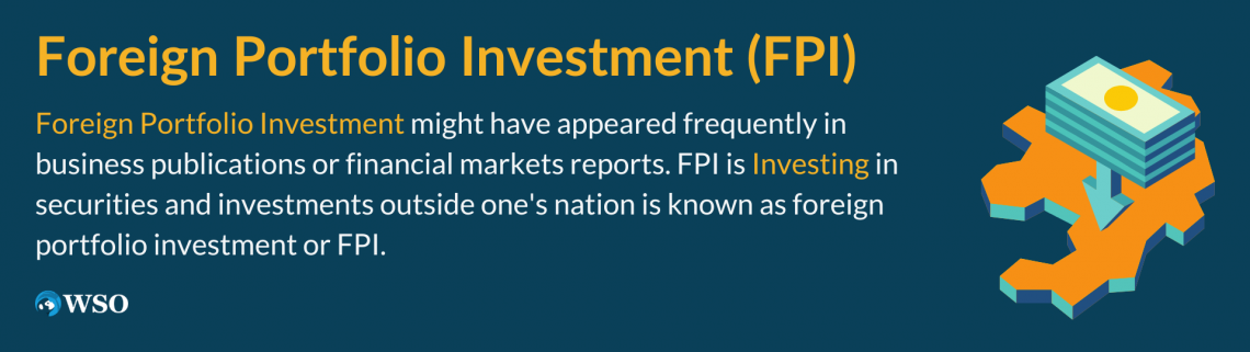 Foreign Portfolio Investment (FPI) - Overview, Benefits and Risks ...