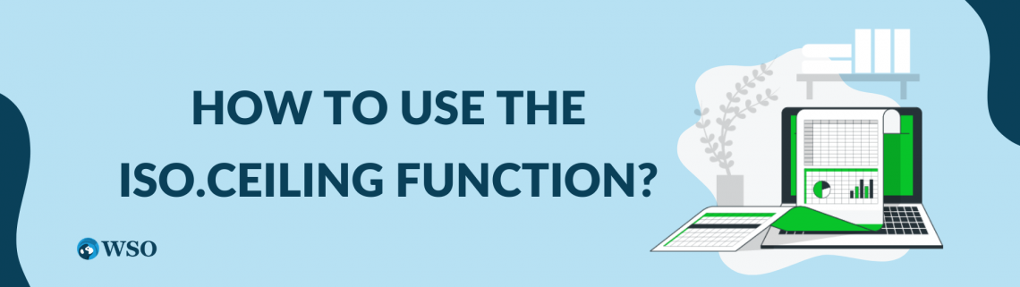 ISO.CEILING Function - Formula, Examples, How to Use | Wall Street Oasis