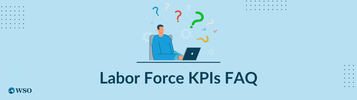 Labor Force KPIs - Learn How to Monitor the Labor Force | Wall Street Oasis