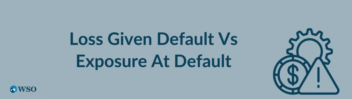 Loss Given Default (LGD) - Definition, Example, Scenarios | Wall Street Oasis
