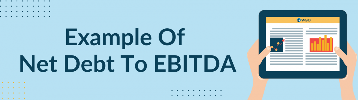 Net Debt to EBITDA Ratio - Guide, Formula, Examples of Debt/EBITDA ...