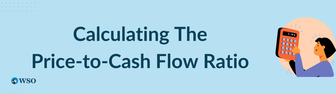 Price-to-Cash Flow Ratio - Overview, Formula, and Applications | Wall ...