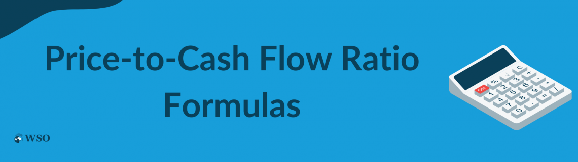 Price-to-Cash Flow Ratio - Overview, Formula, and Applications | Wall ...