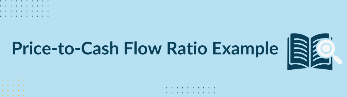 Price-to-Cash Flow Ratio - Overview, Formula, and Applications | Wall ...