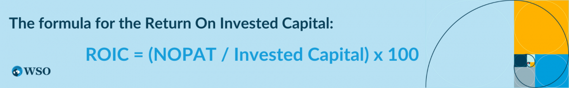 Return on Invested Capital - Learn How to Calculate & Use ROIC | Wall ...