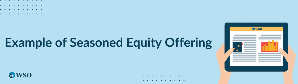 Seasoned Equity Offering - Overview, Example, How Follow On Offerings ...