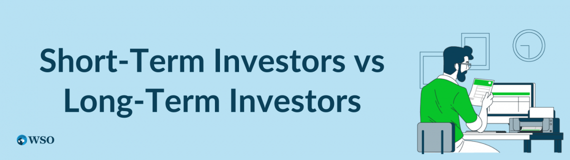 Short-Term Investors vs Long-Term Investors - Overview, | Wall Street Oasis