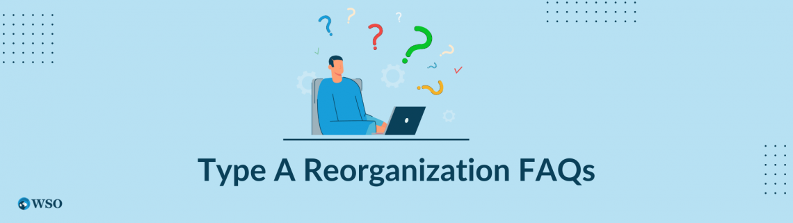 Type A Reorganization - Definition and Explanation | Wall Street Oasis