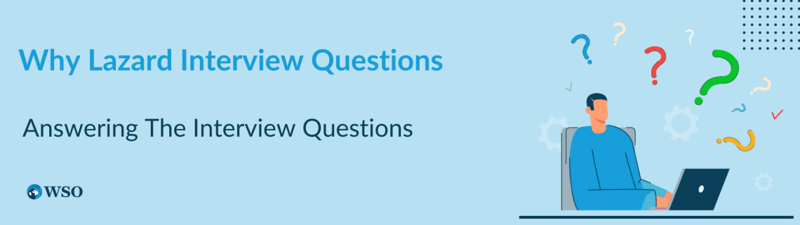 Why Lazard Interview Questions - How to answer this interview question and Sample Answers | Wall ...