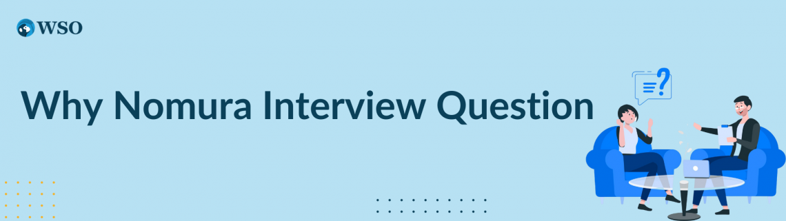 Why Nomura Interview Questions - How to Answer this Interview Question and Sample Answers | Wall ...