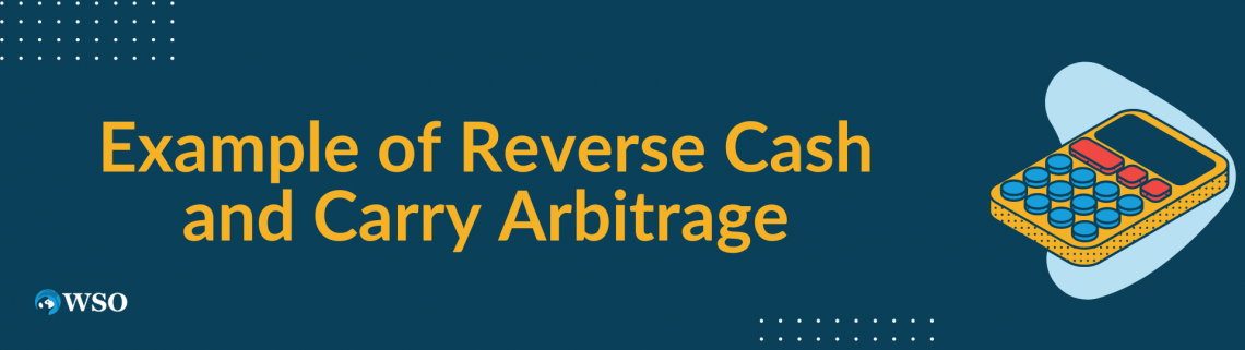 Reverse Cash and Carry Arbitrage - Overview, Markets, Practical Example ...