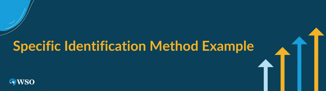 Specific Identification Method - Definition, How It Works, Pros and Cons | Wall Street Oasis