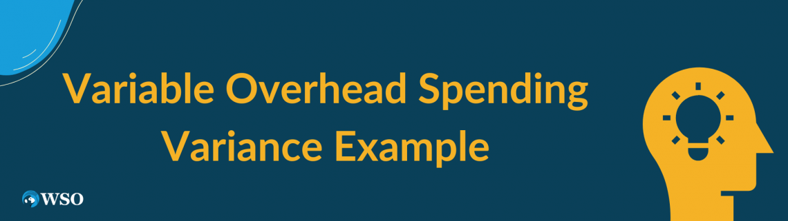 Variable Overhead Spending Variance - Overview and Example | Wall ...